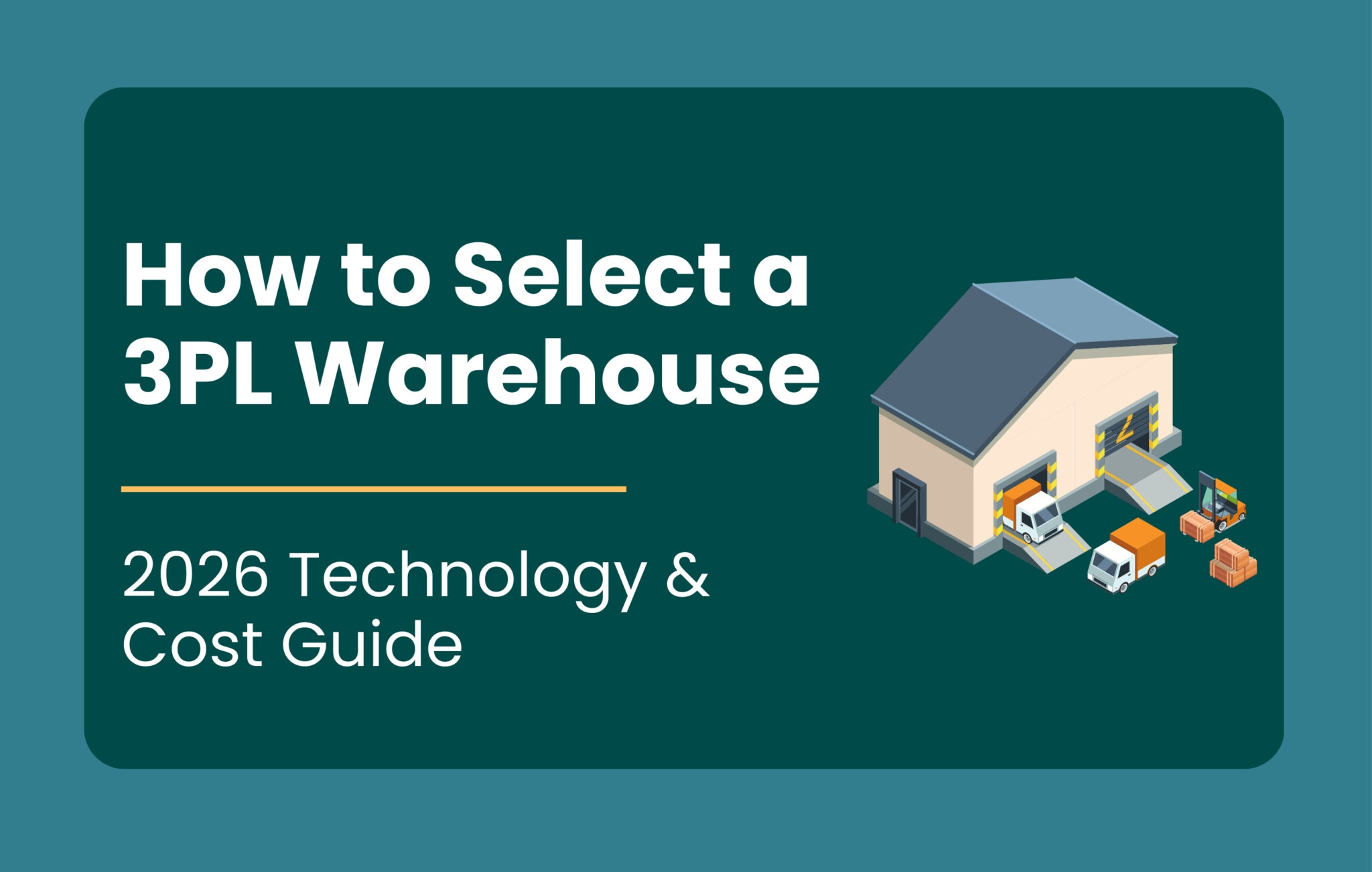 How to Choose a 3PL Warehouse: 2026 Cost & Technology Guide