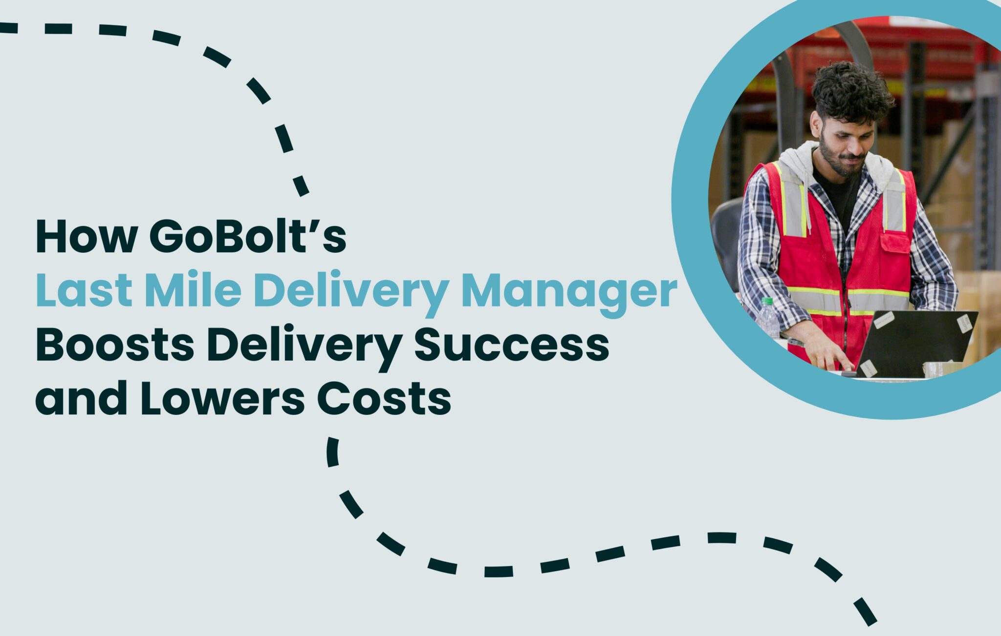 Efficient Last Mile Delivery Services with GoBolt
