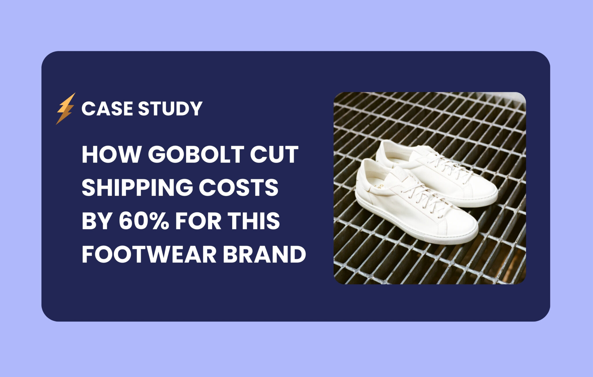 How GoBolt Cut Shipping Costs by 60% for this Footwear Brand