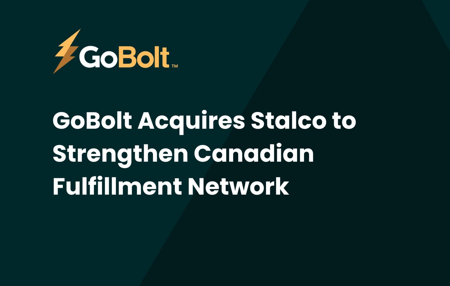 GoBolt Strengthens Canadian Fulfillment Network with Stalco Acquisition